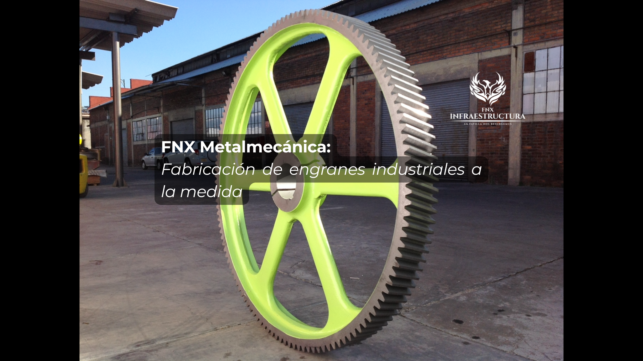 Fabricación de engranes industriales a la medida por FNX Metalmecánica